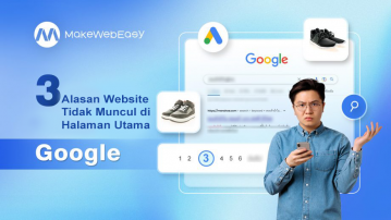 3 Alasan Website Tidak Muncul di Halaman Utama Google - MakeWebaEasy Blog